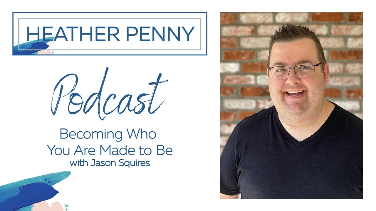 Becoming Who You Are Made to Be with Jason Squires - YouTube