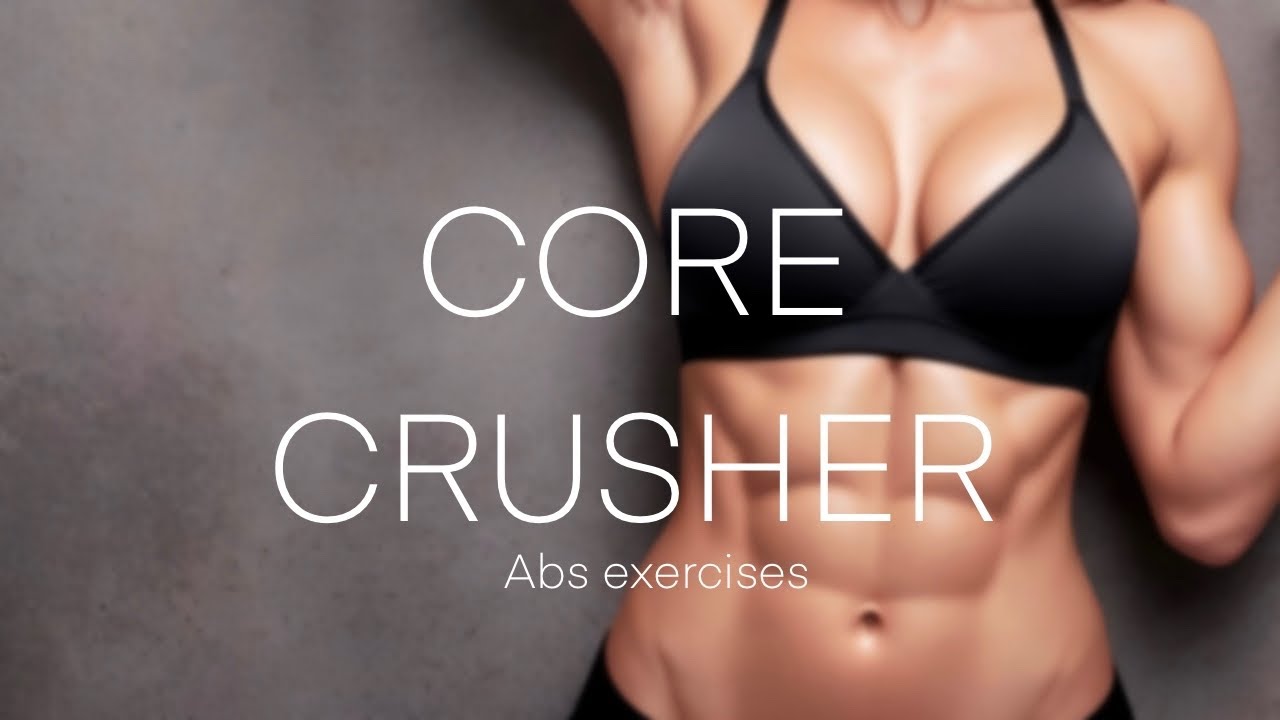 "Core Crusher / Unleash the Power of Your Abs" - YouTube