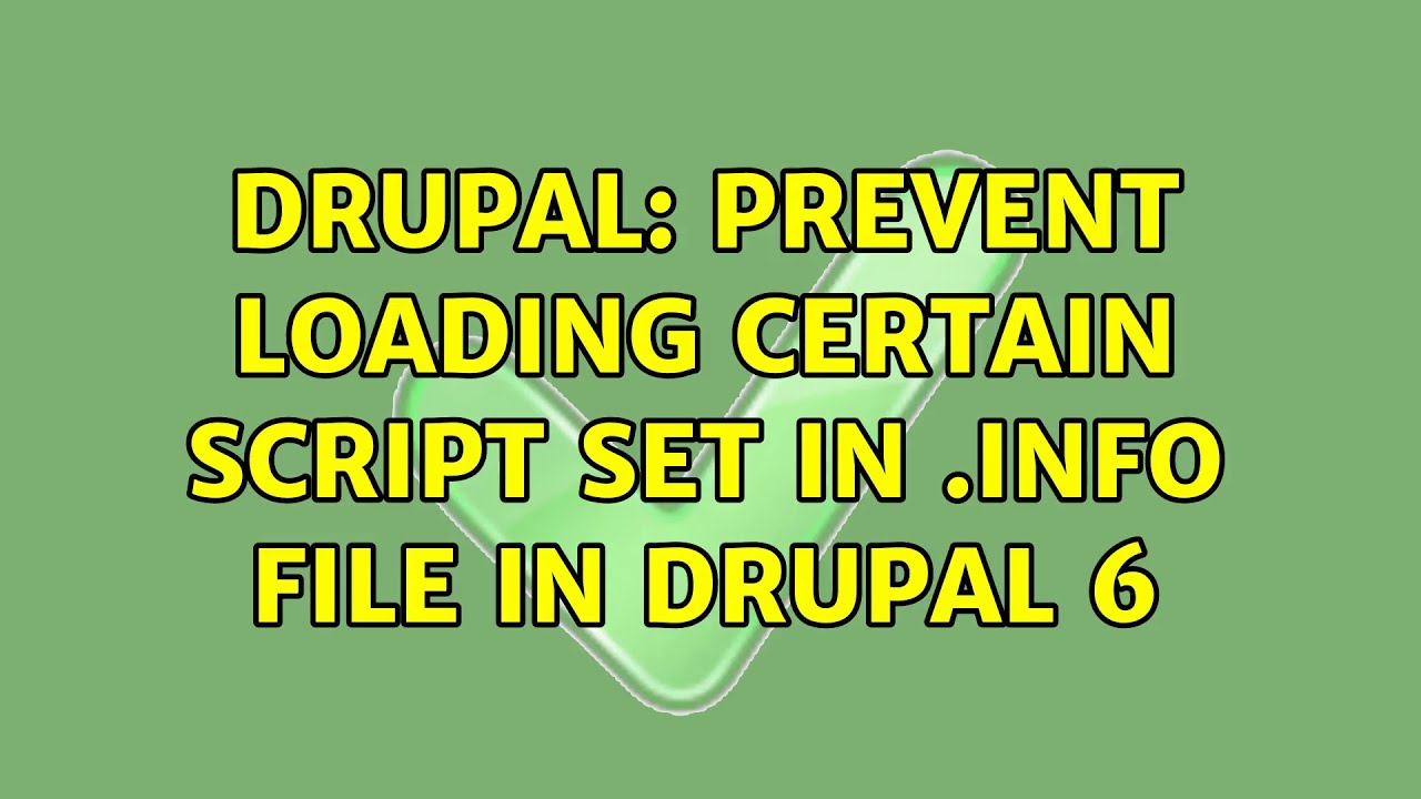 Drupal Prevent Loading Certain Script Set In Info File In Drupal 6 Youtube