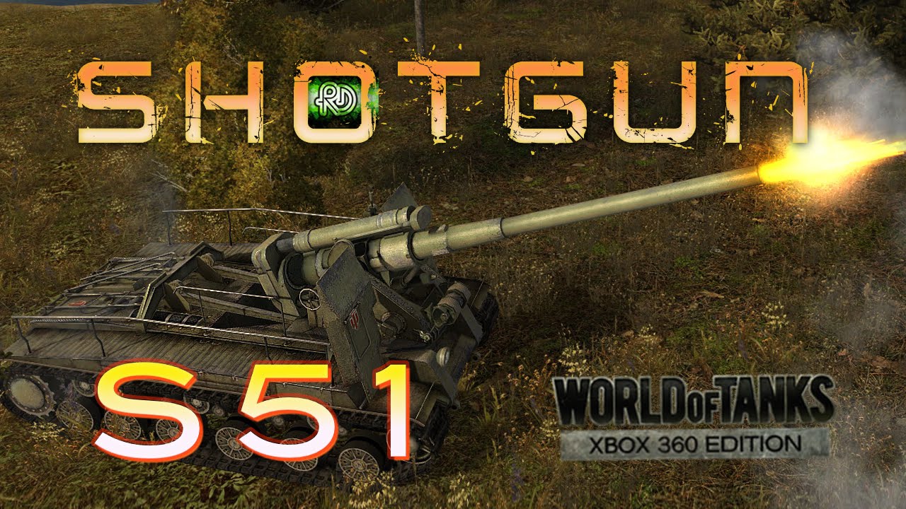 World of Tanks Xbox 360 Edition - S51 Shotguns - YouTube