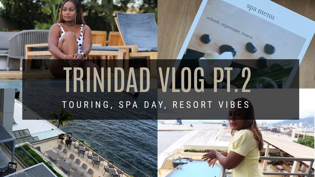 Touring Trinidad, Spa Time, Resort Vibes - Vlog Part II - YouTube