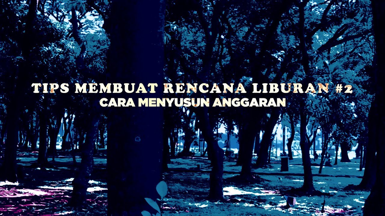 TIPS MEMBUAT RENCANA LIBURAN #2-CARA MENYUSUN ANGGARAN - YouTube