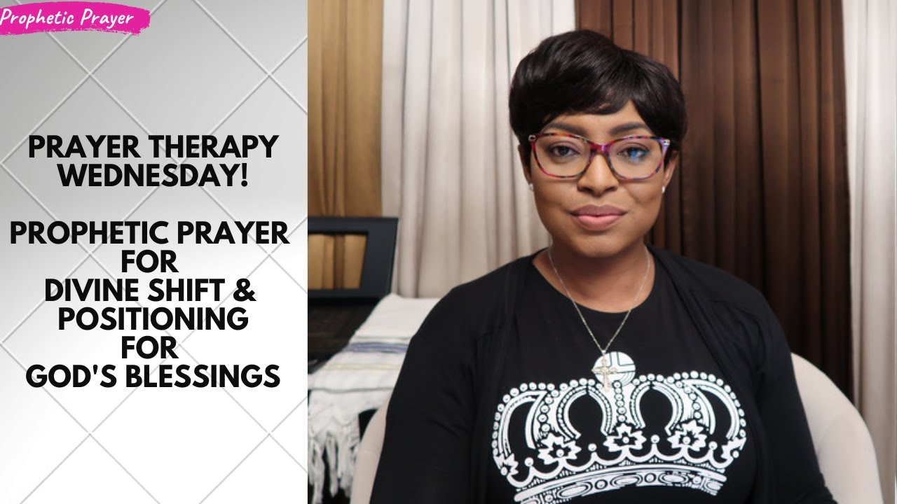 PRAYER THERAPY | Prophetic Prayer for Divine Shift & Positioning for ...