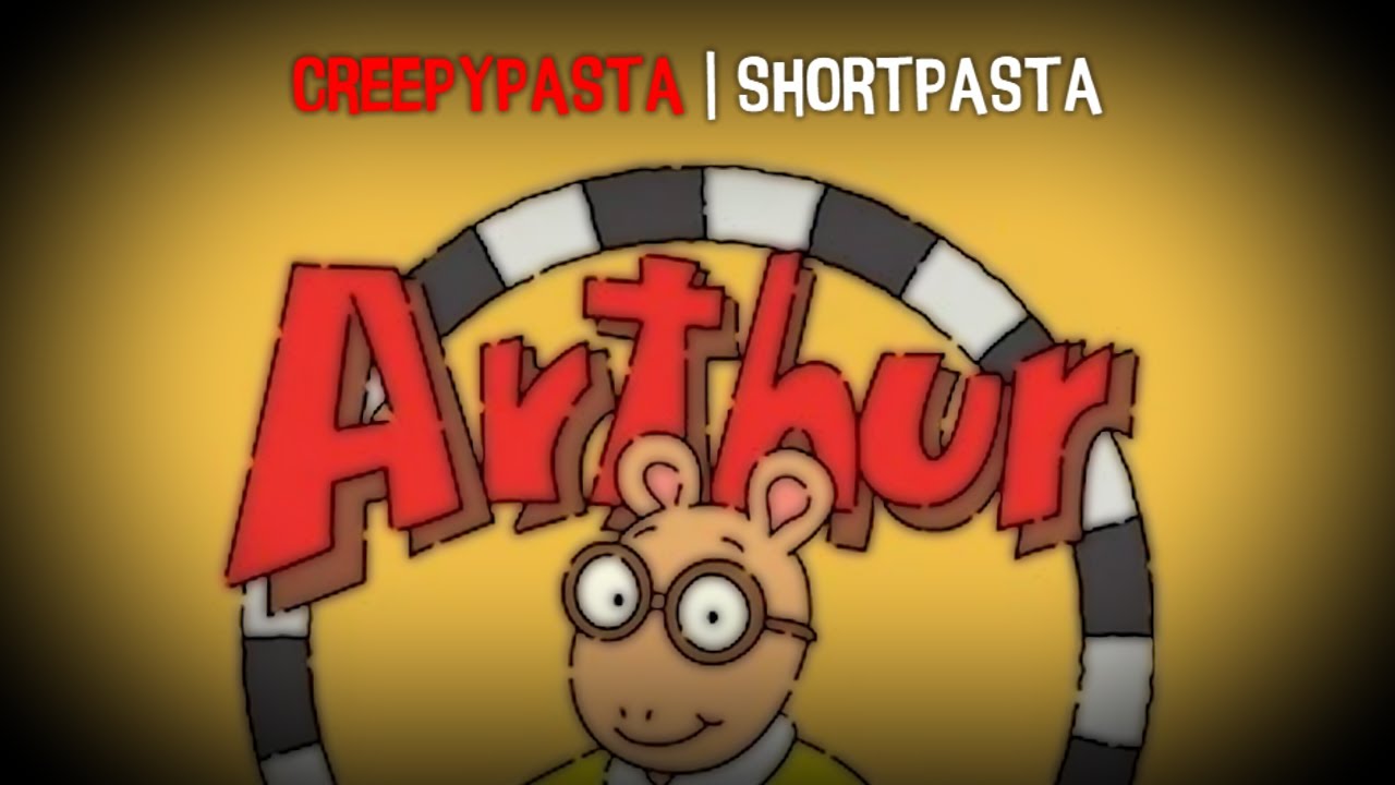 (Creepypasta) Arthur (by ThatGarfleeKid) - YouTube