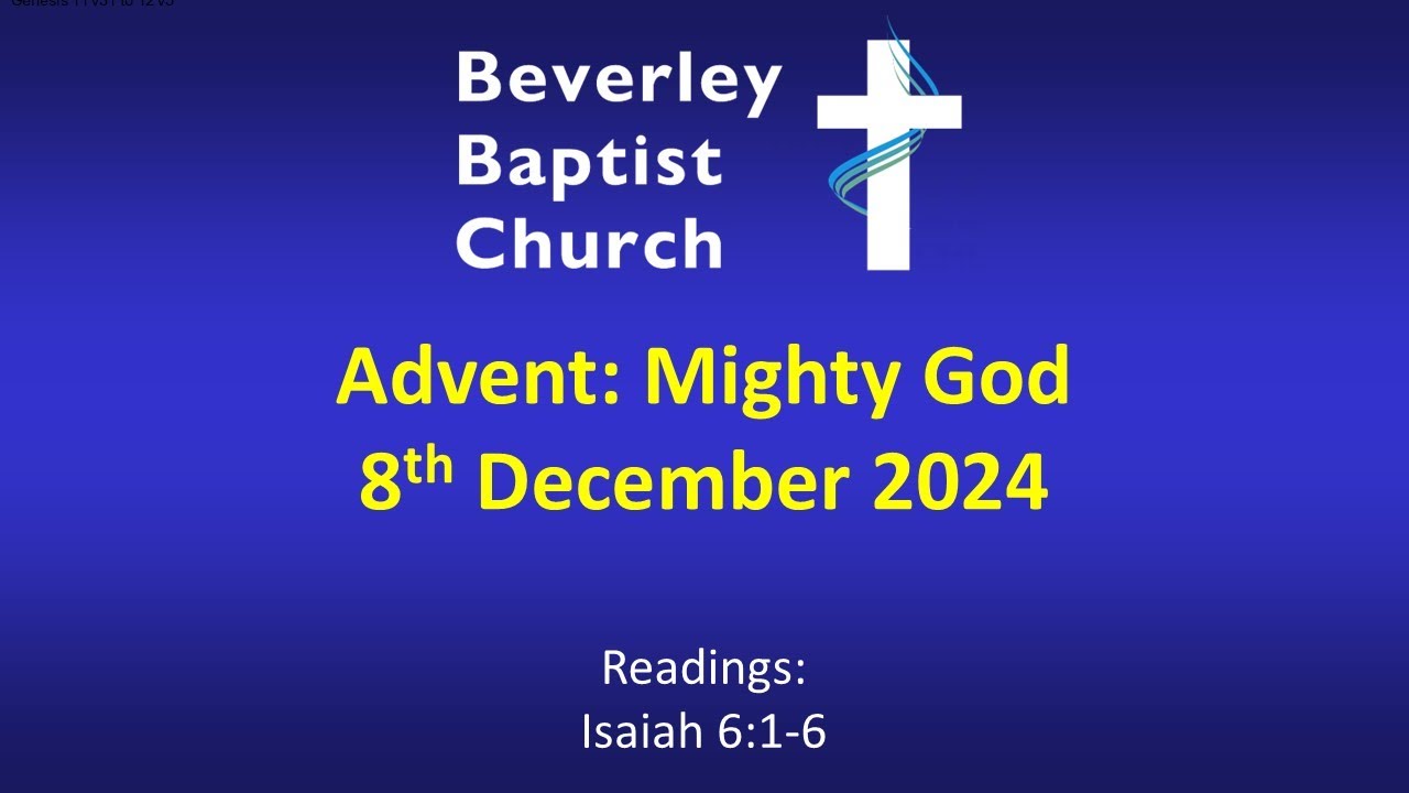 Advent: Mighty God - Sunday 8th December 2024 Service - Beverley ...