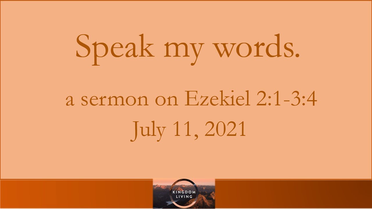Speak my words - a sermon on Ezekiel 2:1-3:4 - July 11, 2021 - Ezekiel ...