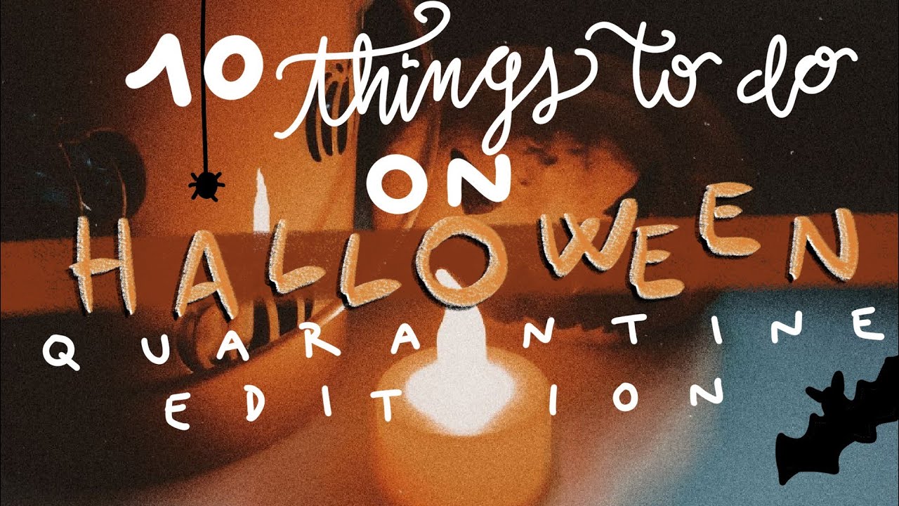 10 THINGS to do on HALLOWEEN 🎃 quarantine edition - YouTube