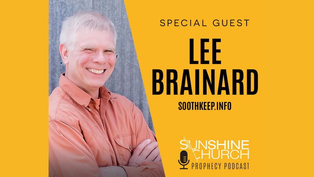 Sunshine Church Prophecy Podcast - Special Guest Lee Brainard - YouTube