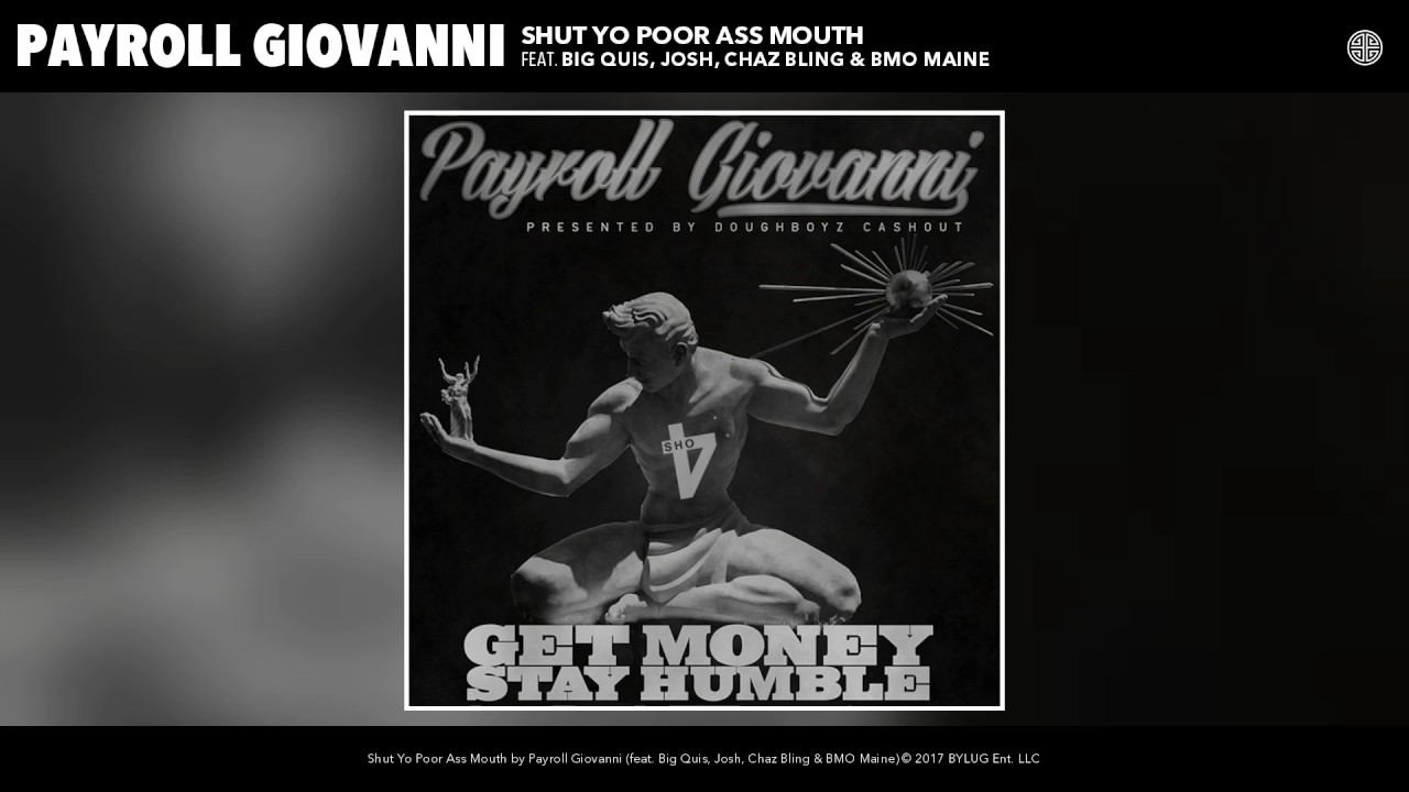 Payroll Giovanni - Shut Yo Poor Ass Mouth (feat. Big Quis, Josh, Chaz ...