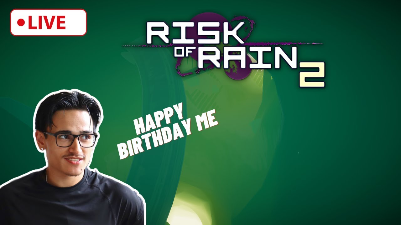 Celebrating My Birthday!!! Risk Of Rain 2 - YouTube
