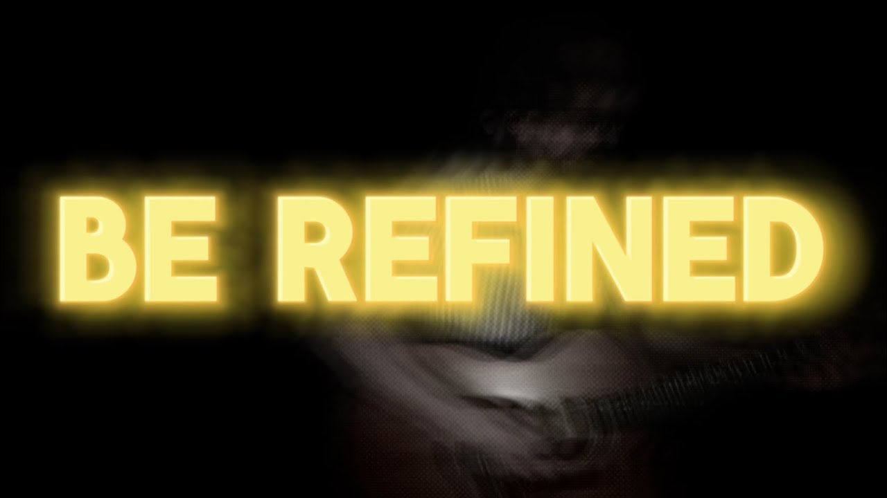 Be Refined (Official Lyric Video) - YouTube