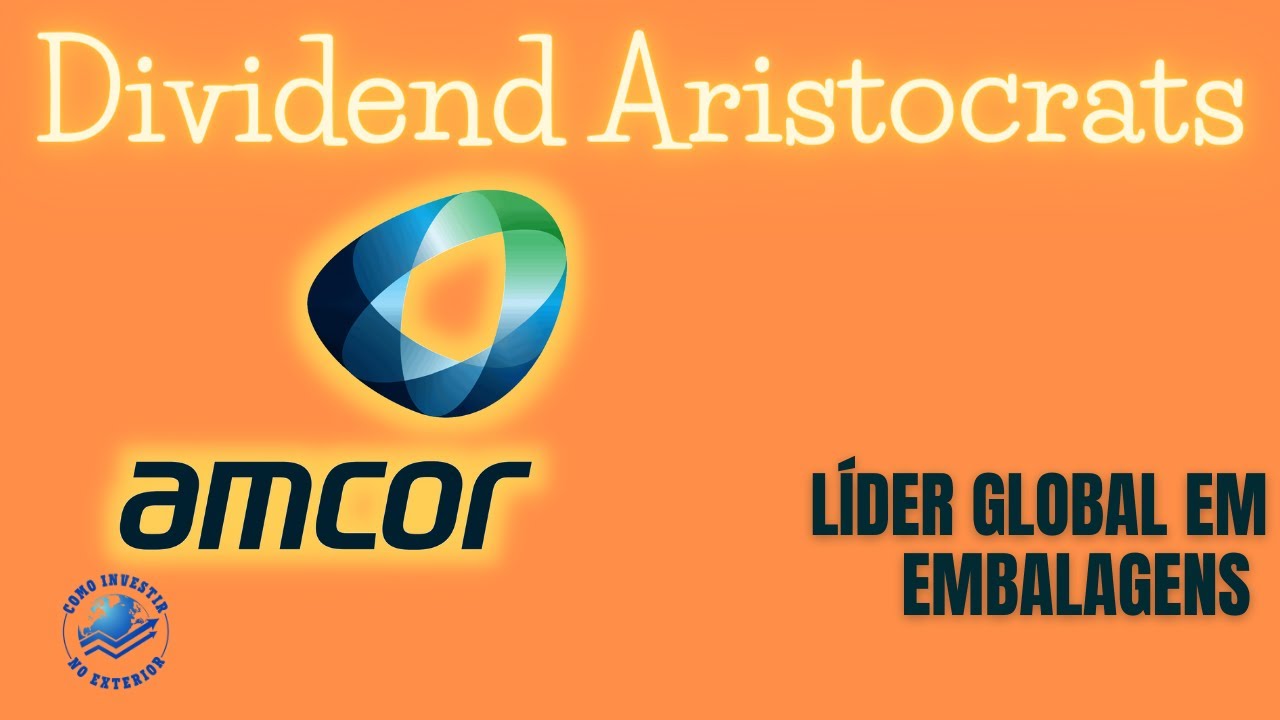 Amcor (NYSE:AMCR) - Líder global em embalagens - DIVIDEND ARISTOCRATS ...