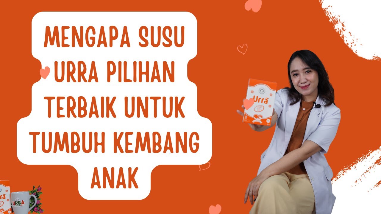 Mengapa Susu Urra Pilihan Terbaik untuk Tumbuh Kembang Anak - YouTube