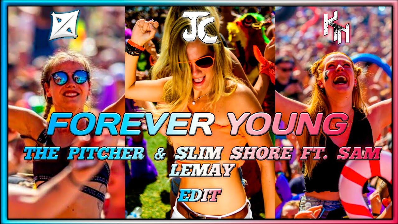 The Pitcher & Slim Shore Ft Sam Lemay - Forever Young (Josh Castell (JC) & NiN Ft. KuroNattion ...