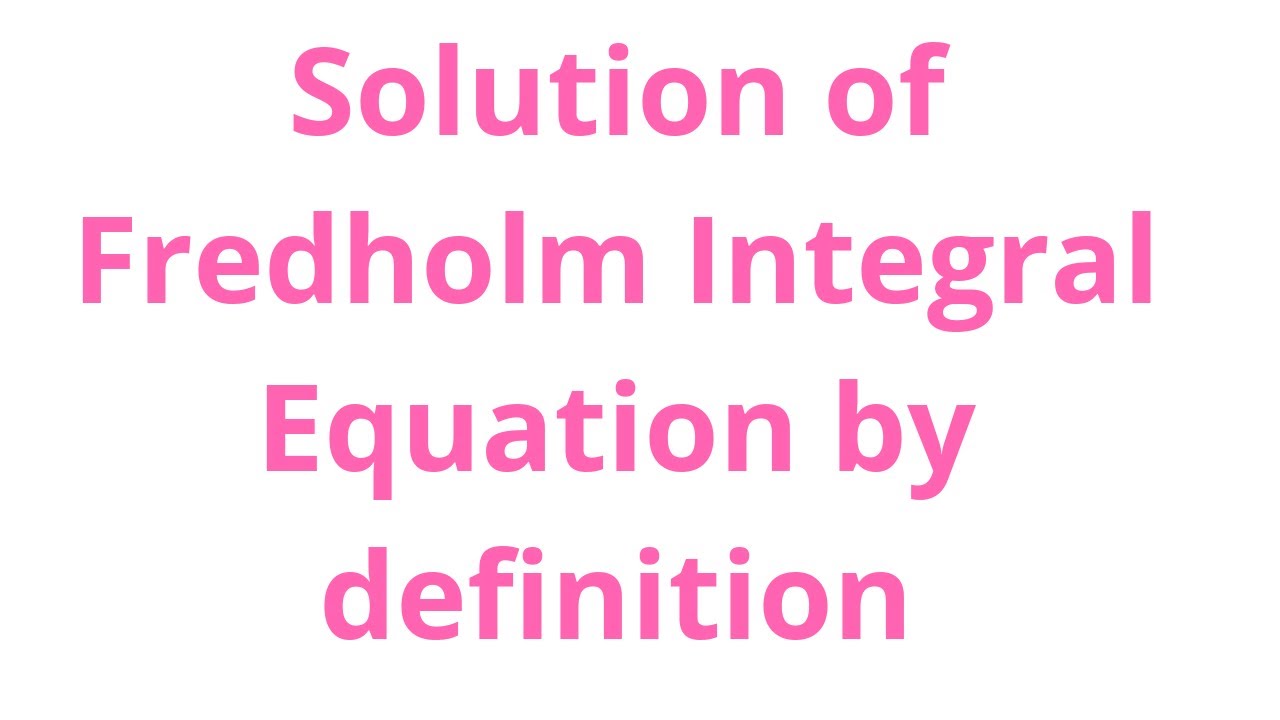 Solution of Fredholm integral equation by definition - YouTube