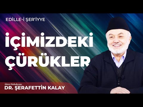 İçimizdeki Çürükler - Dr. Şerafettin Kalay | Edille-i Şer'iyye
