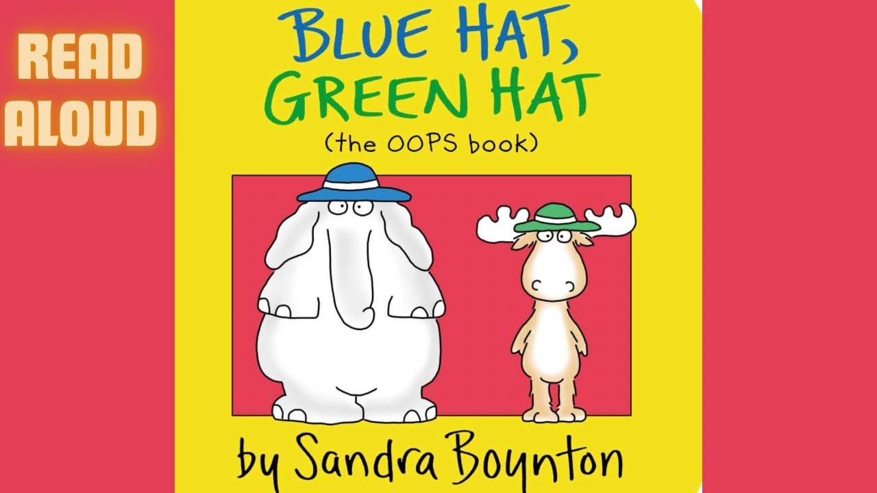 BLUE HAT, GREEN HAT (the OOPS BOOK) by Sandra Boynton -Read aloud - YouTube