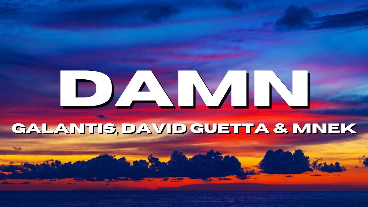 Damn (Lyrics) - Galantis, David Guetta & MNEK - YouTube