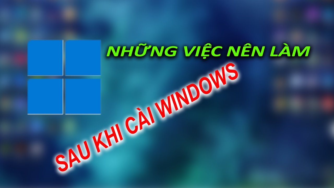 Những việc bạn nên làm ngay sau khi cài lại Windows - YouTube