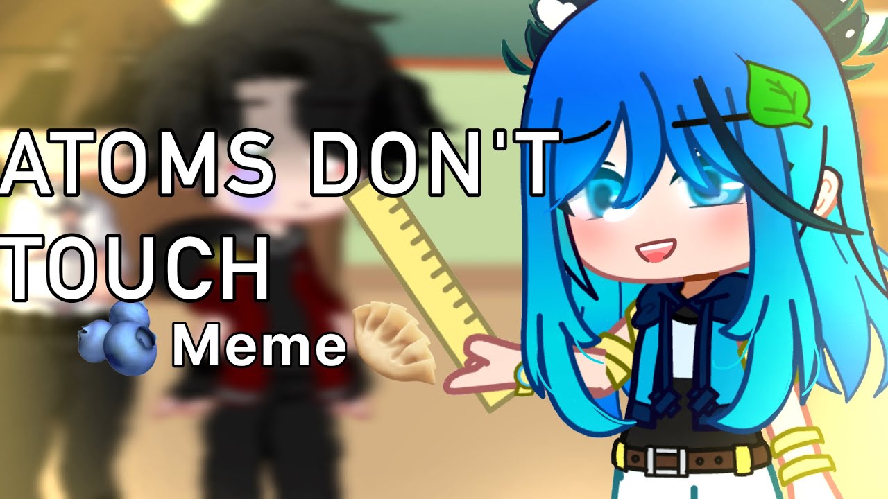⚛️ Atoms Never Touch Eachother 💫 || ItsFunneh Gachaclub || Meme || Ft ...
