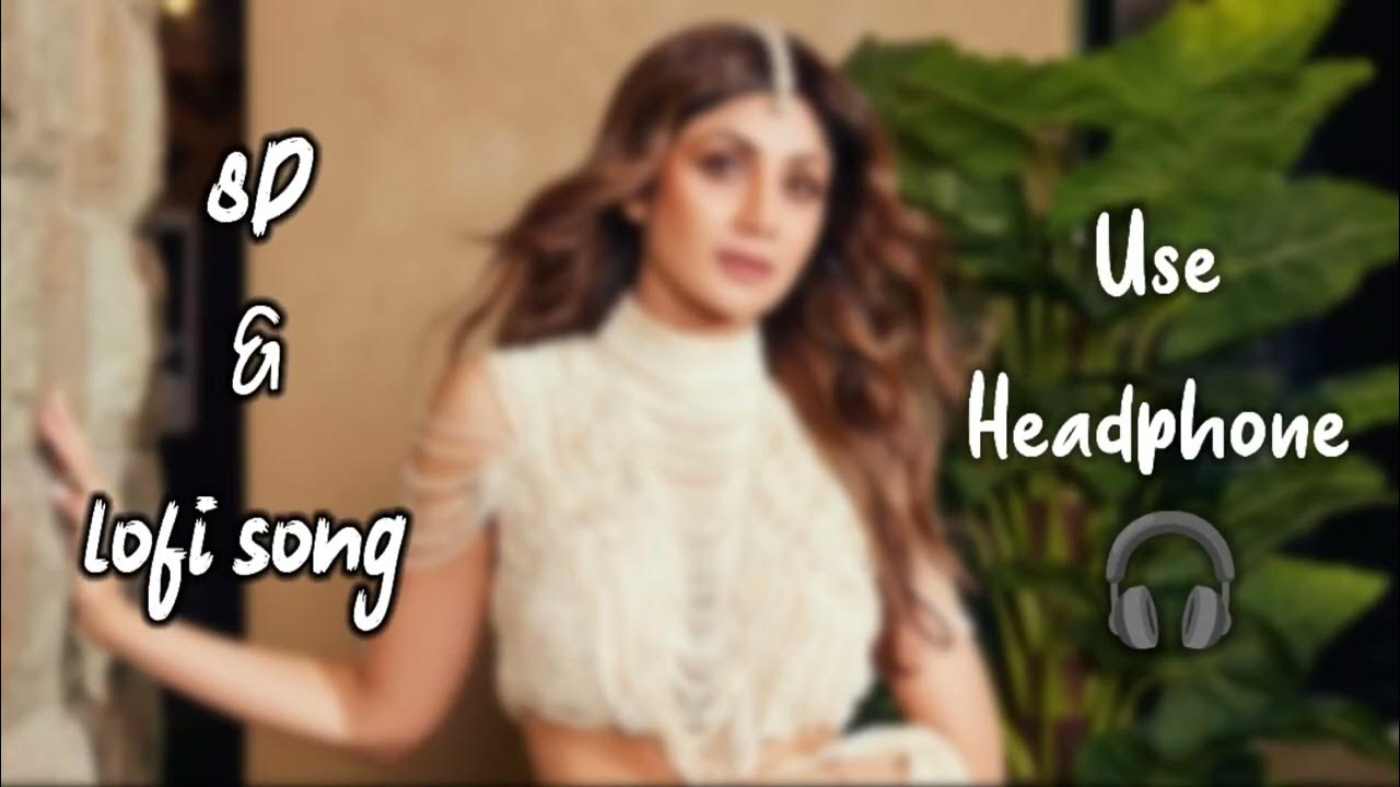 8d & lofi song slowed in the world 🌍 music - YouTube