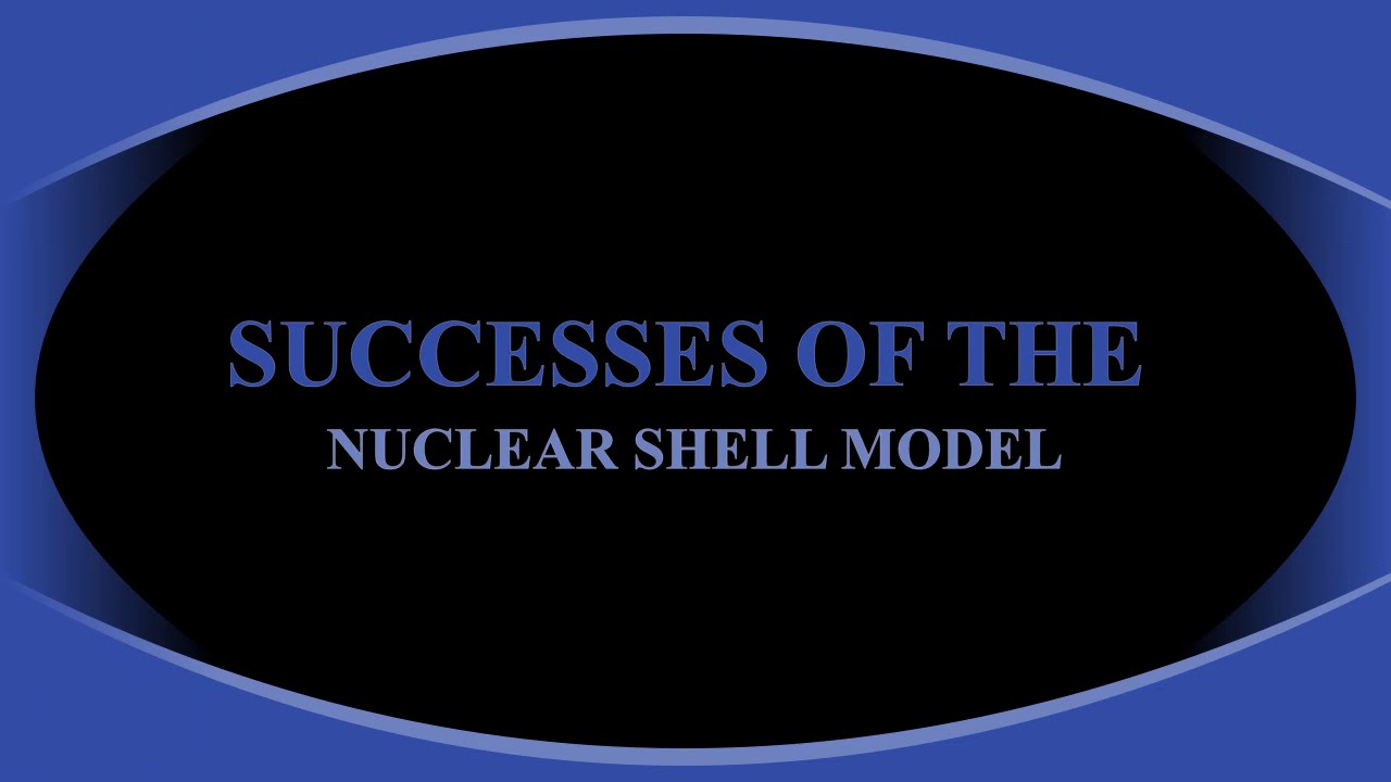SUCCESS OF THE NUCLEAR SHELL MODEL - YouTube