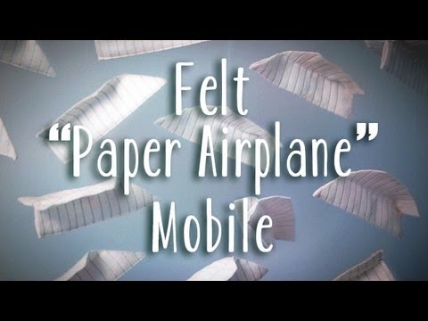 How to Make a Paper Airplane Mobile with Felt - YouTube