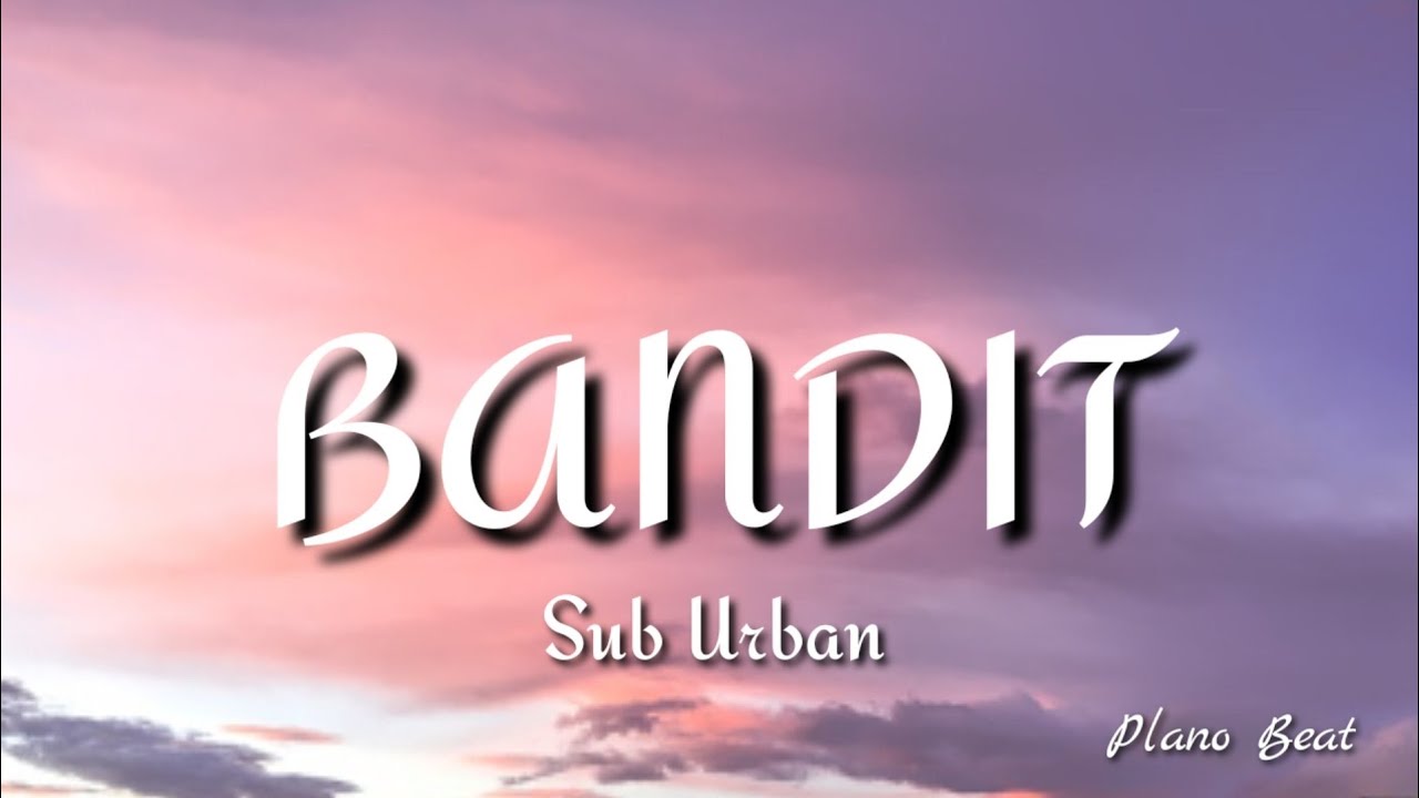 Sub Urban - BANDIT (Lyrics) - YouTube