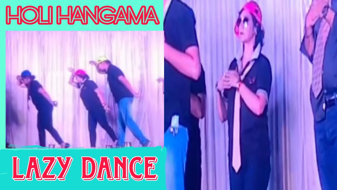 LAZY DANCE ! LYRICAL DANCE !EXPRESSIONLESS ! COMEDY ! HOLI CELEBRATIONS ...