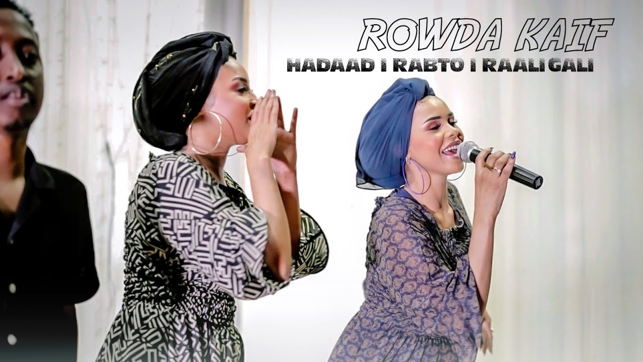 ROWDA KAIF | HADAAD I RABTO I RAALI GALI | BEST SOMALI HIT SONG 2023 ...