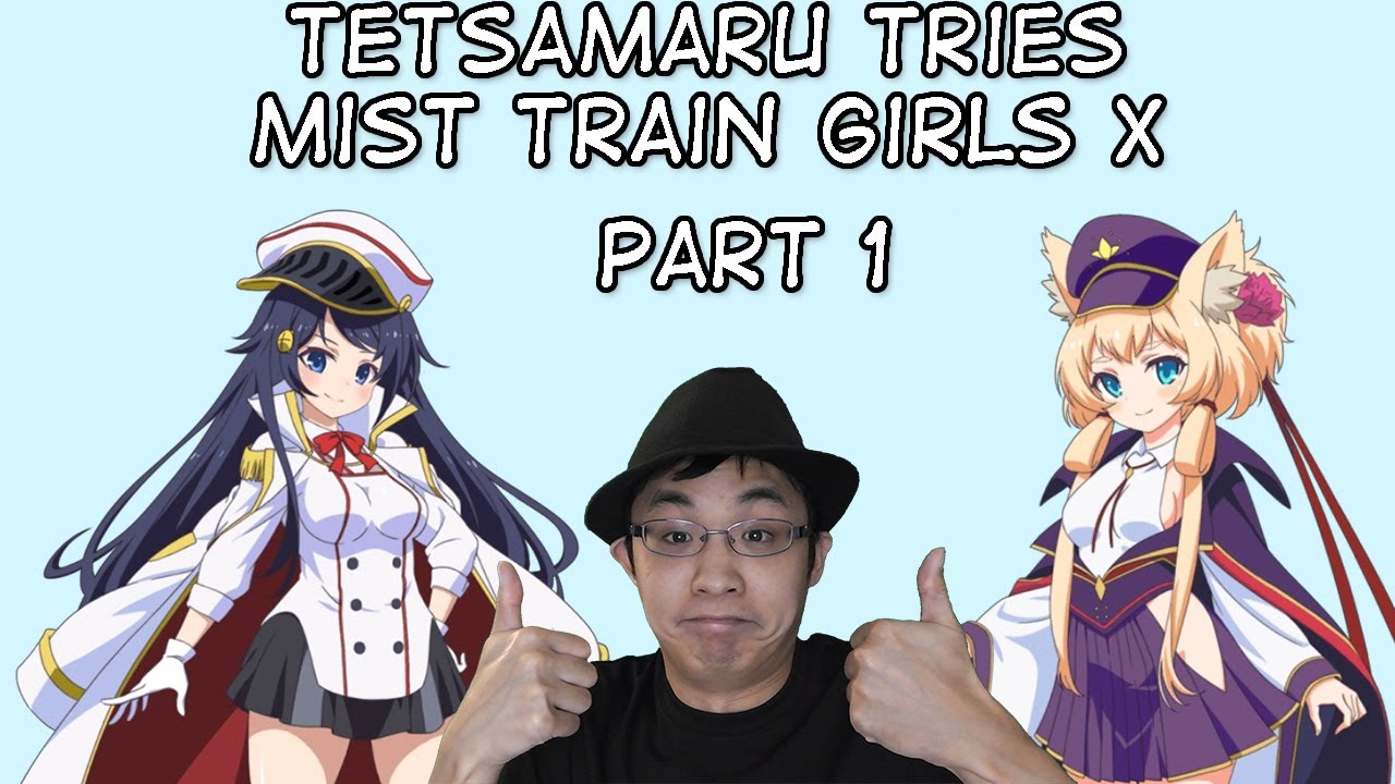 Tetsamaru Tries Mist Train Girls X - Part 01 - YouTube