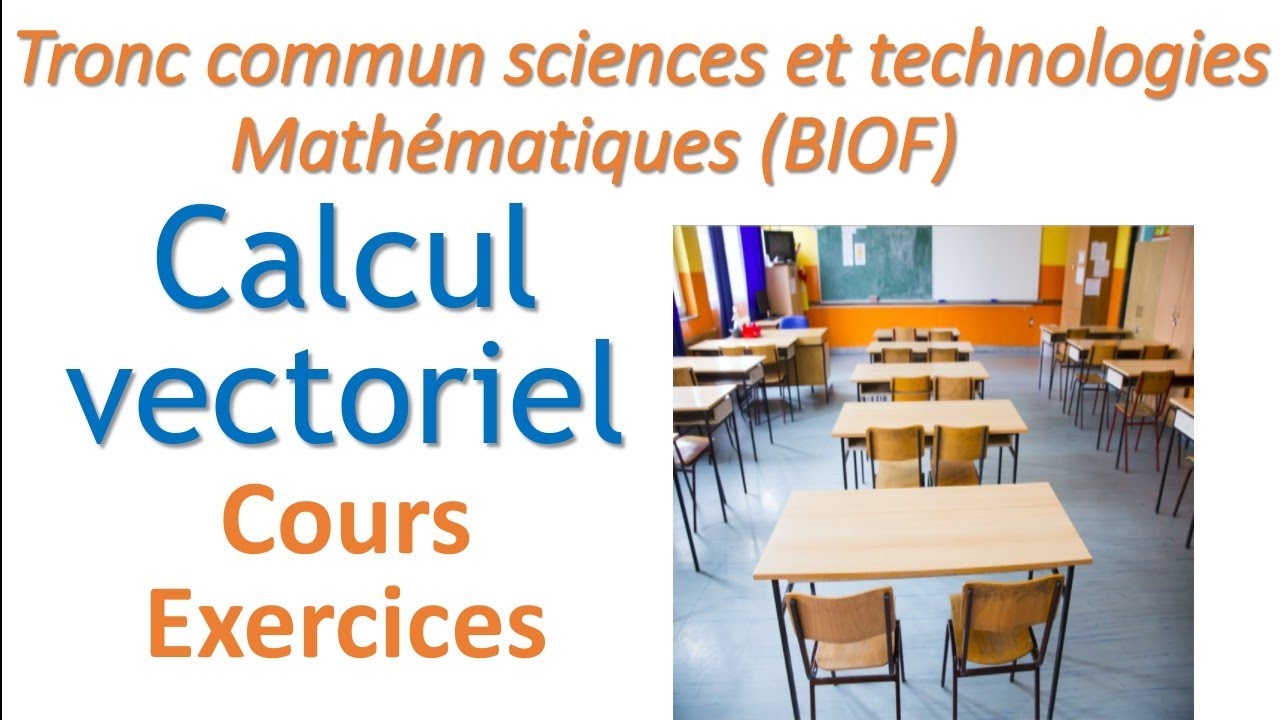 Maths tronc commun sciences et technologies- Calcul vectoriel- Cours et ...