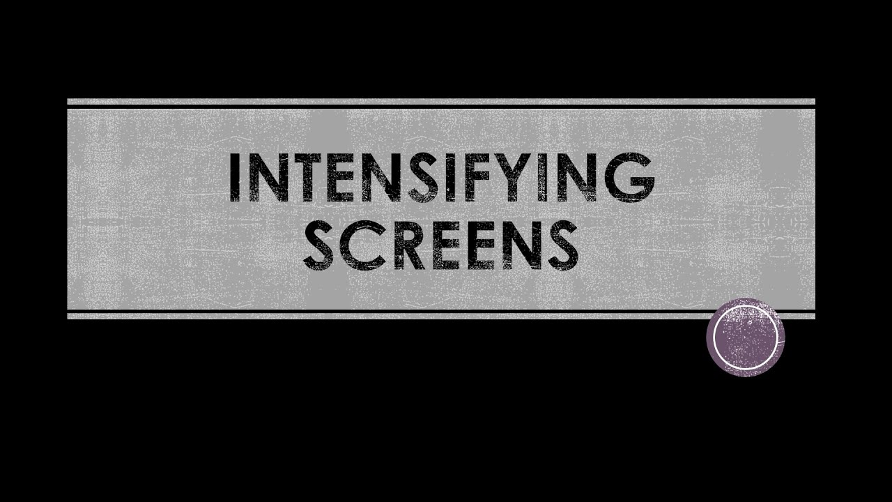INTENSIFYING SCREENS - YouTube