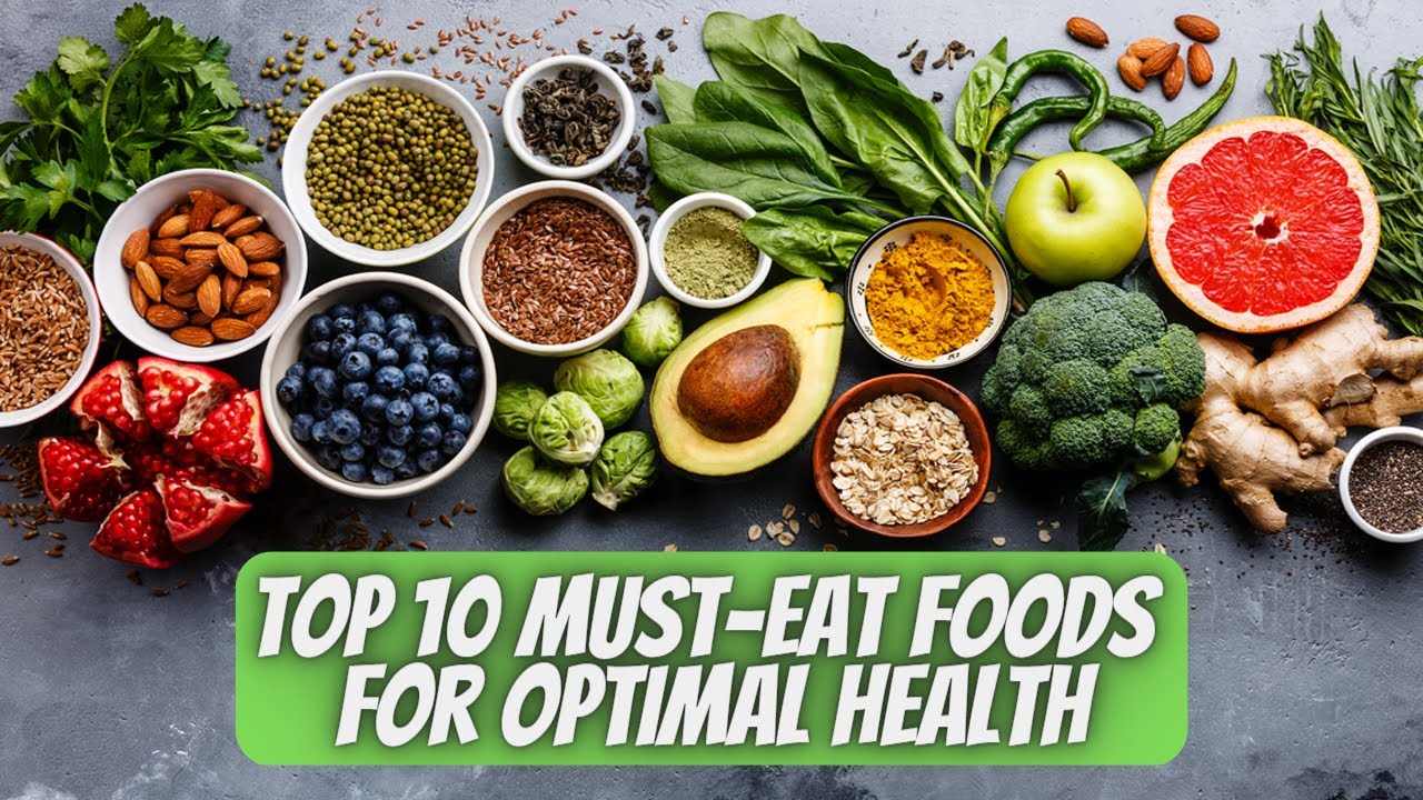 Top 10 Must-Eat Foods for Optimal Health: Boost Your Immunity and ...