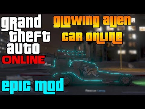 GTA Online - NEW MODDED ALIEN CAR (Glowing Spaceship Tutorial) [GTA V ...