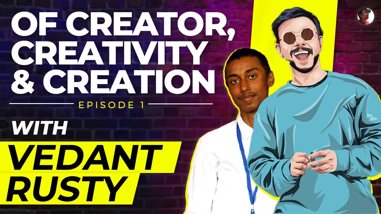 Of Creator, Creativity & Creation with Vedant Rusty- Aryan Anurag - YouTube