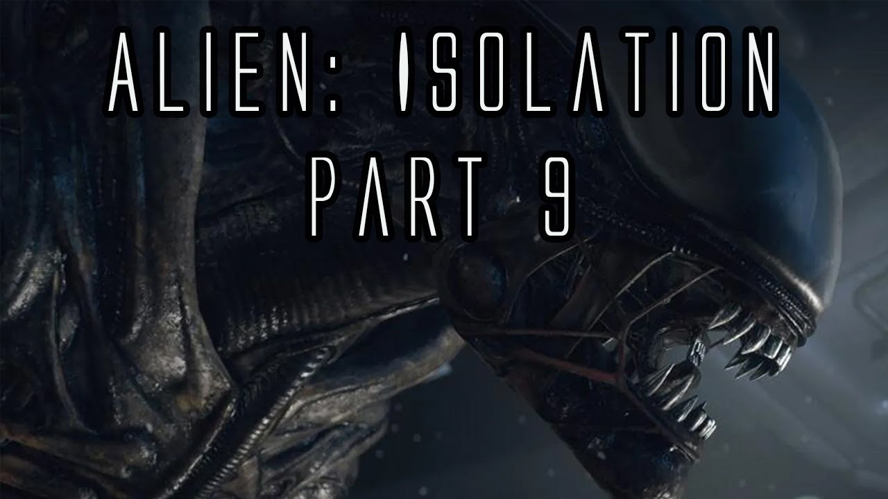 [Alien: Isolation] Full Playthrough - Part 9 - YouTube