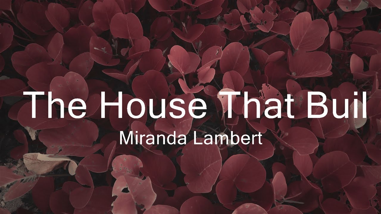 Miranda Lambert - The House That Built Me (Lyrics) | Music Sabrina ...