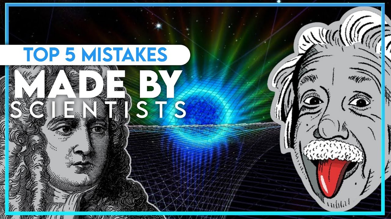 वैज्ञानिक द्वारा की गई शीर्ष 5 वैज्ञानिक गलतियाँ || Top 5 scientific ...