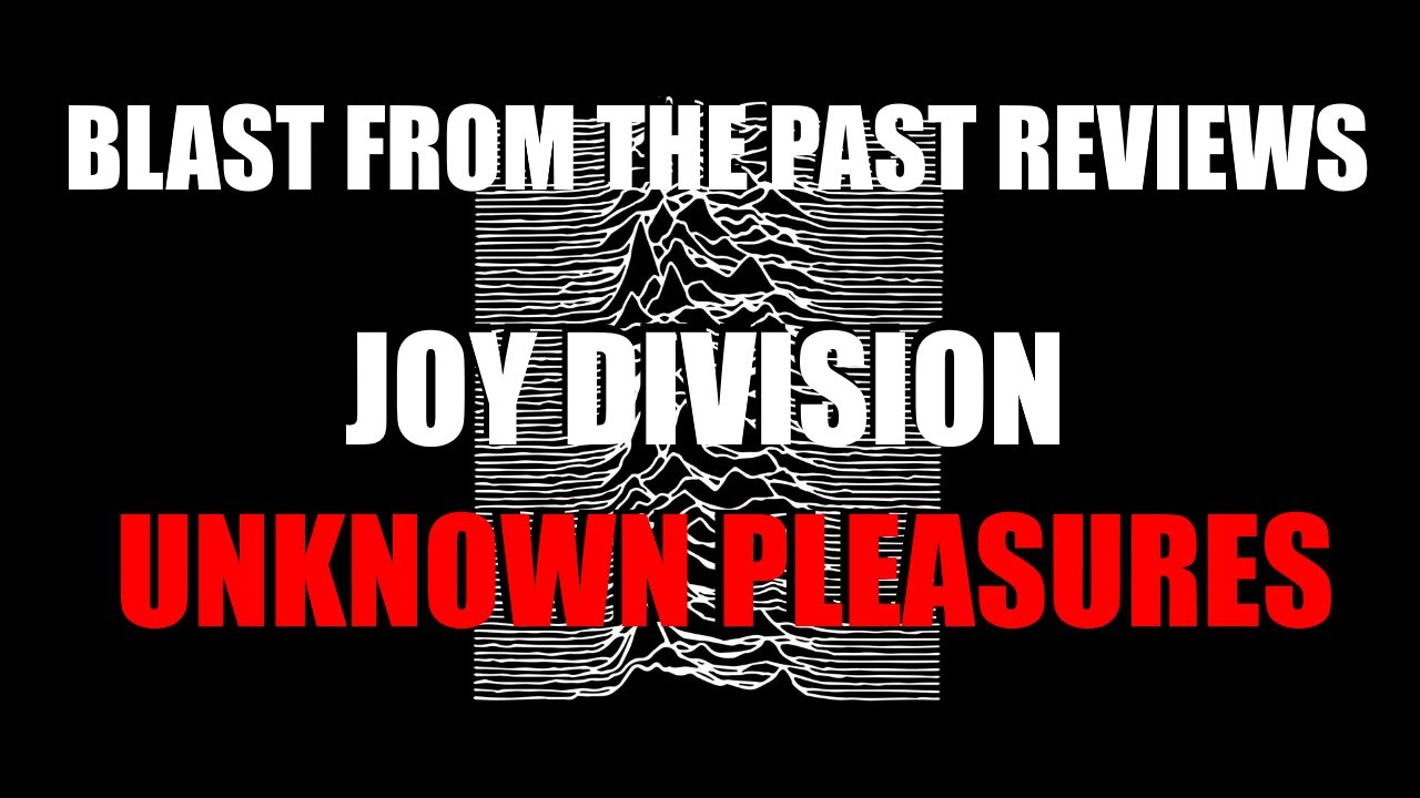Joy Division - Unknown Pleasures - Album Review/Reaction | Blast from ...