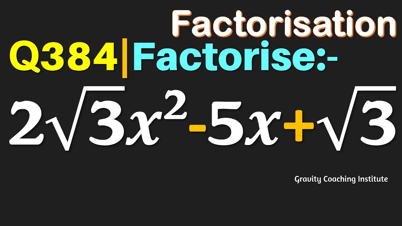 Q384 Factorise 2 Root 3 X Square 5x Root 3 2 Root 3 X 2 5 X Root 3 2 3 X 2 5x 3 q384-factorise-2-root-3-x-square-5x-root-3-2-root-3-x-2-5-x-root-3-2-3-x-2-5x-3