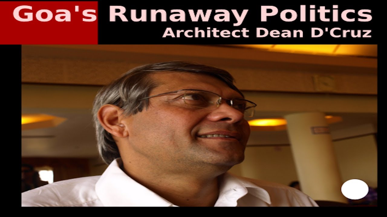 Goa's RunAway Politics: Dean D'Cruz, architect - YouTube