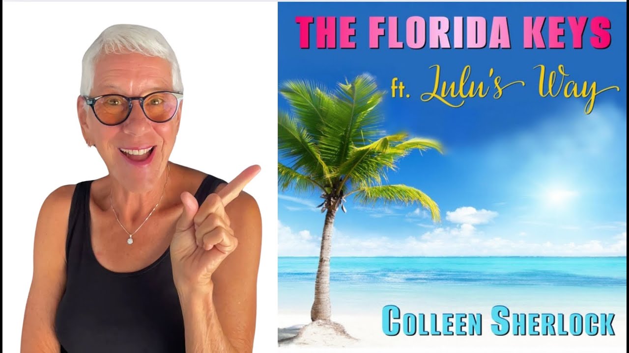 🎶 “The Florida Keys” by Colleen Sherlock – Sung by Me, Lulu! 🎶 - YouTube