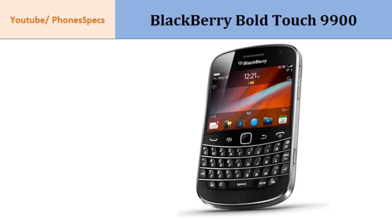 BlackBerry Bold Touch 9900, Specs, First Look - YouTube