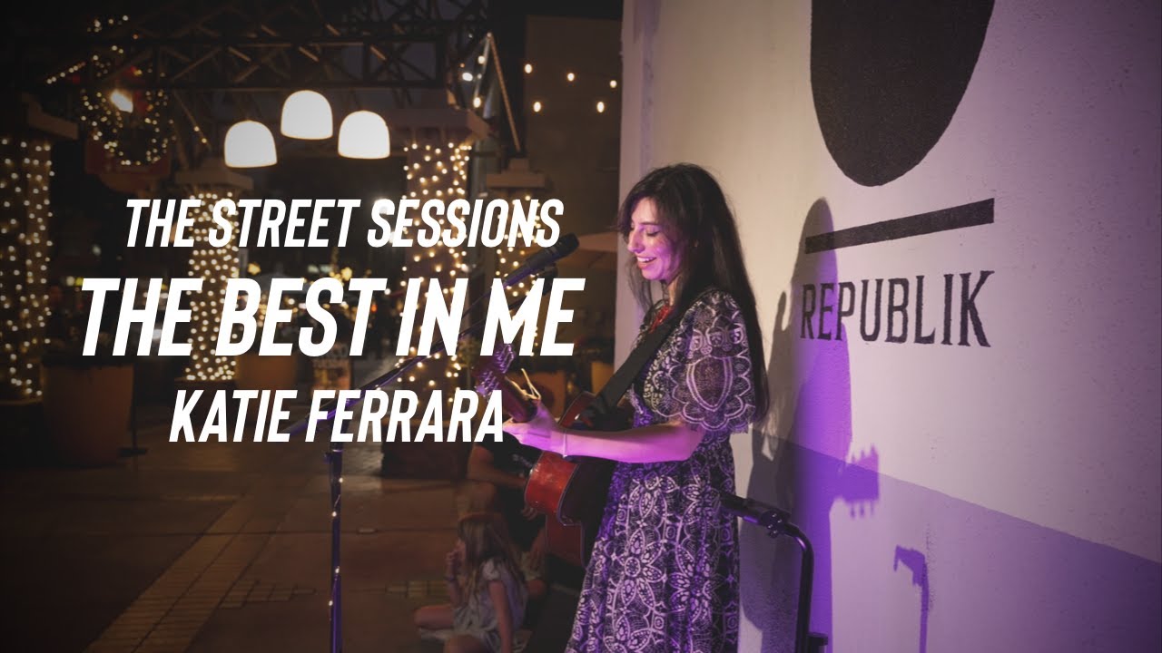 The Street Sessions-The Best in Me by Katie Ferrara (Live in Burbank ...