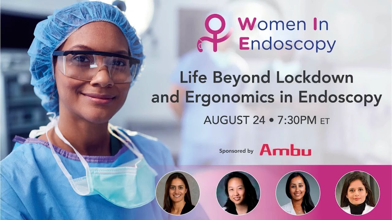 Women In Endoscopy Webinar: Life Beyond Lockdown and Ergonomics in ...