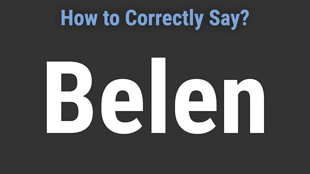 How to Pronounce Name Belen (Correctly!) - YouTube