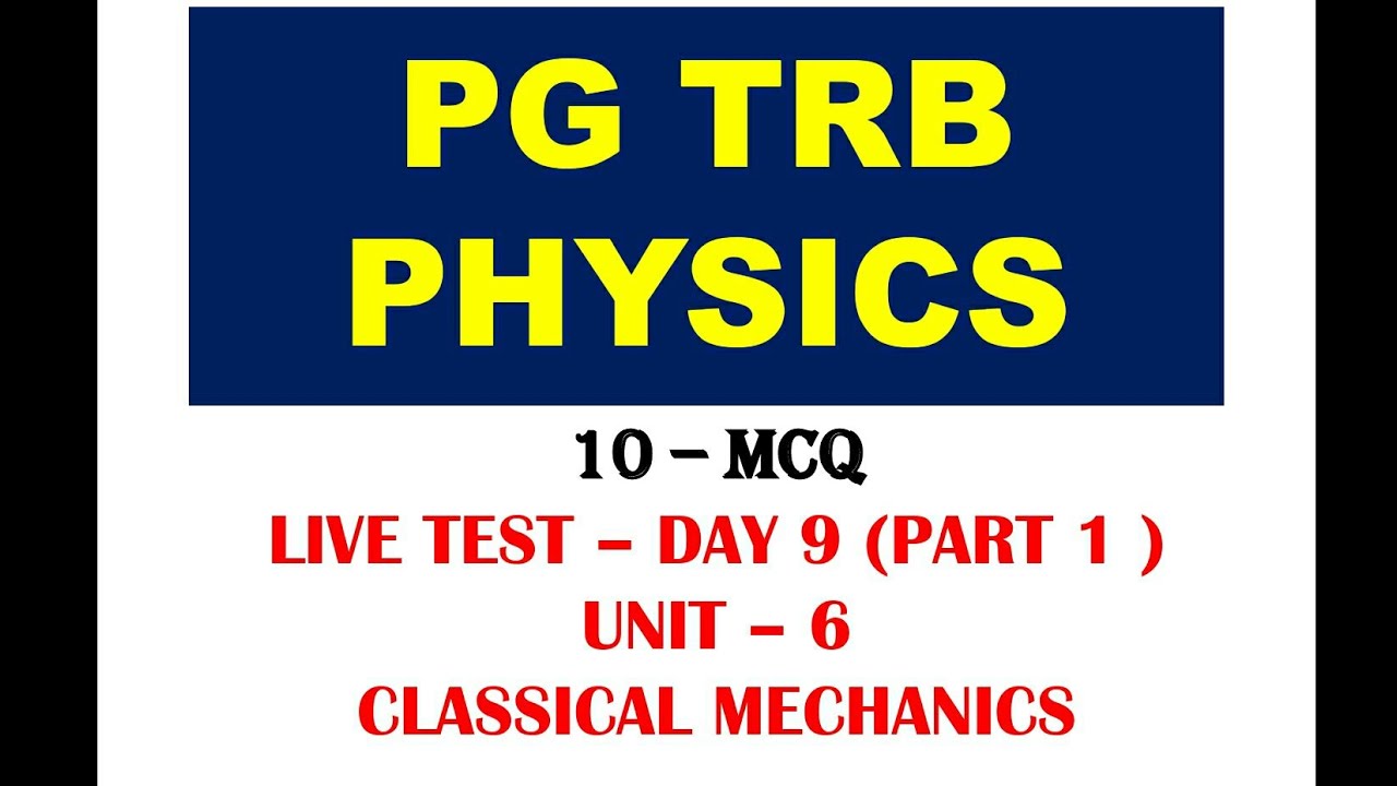 DAY 9/LIVE TEST/PG TRB PHYSICS /UNIT 3/CLASSICAL MECHANICS - YouTube
