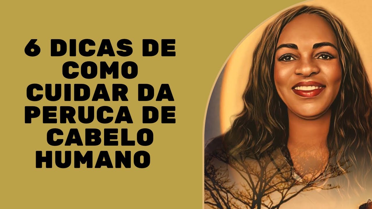 6 dicas importantes sobre os cuidados com a Peruca - YouTube