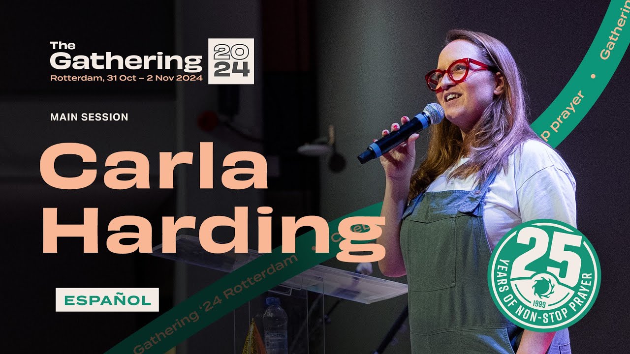 Carla Harding [ES] – The Gathering '24 | 24-7 Prayer - YouTube